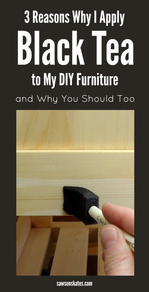 3 Reasons Why I Always Apply a Tea Stain to my DIY Furniture