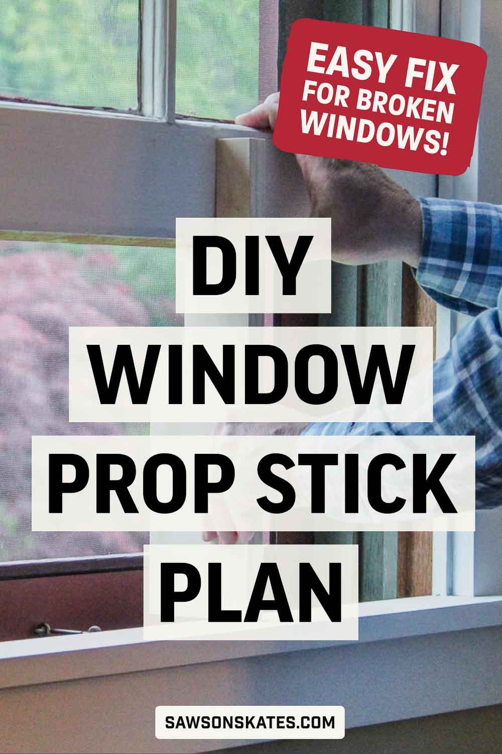 DIY Window Prop Stick (Easy, Cheap & Adjustable) | Saws on Skates®